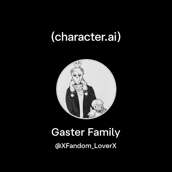 Chat with Gaster Family | character.ai | AI Chat, Reimagined–Your Words ...
