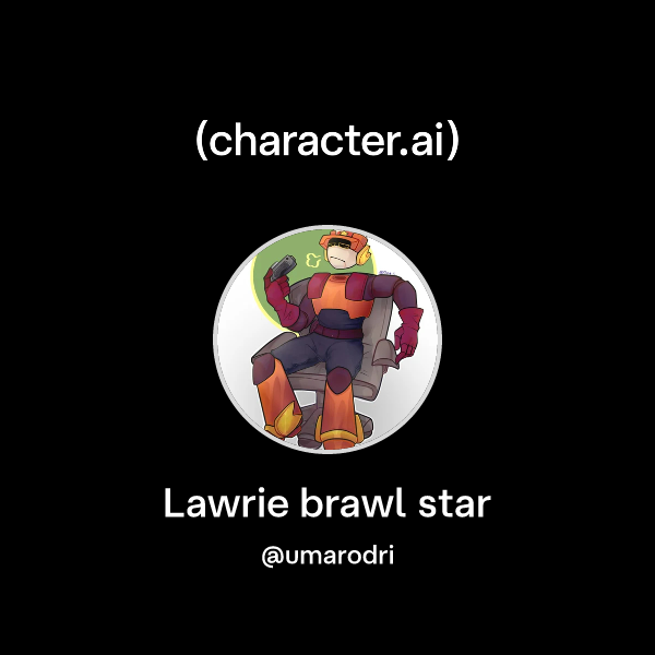 Chat with Lawrie brawl star | character.ai | AI Chat, Reimagined–Your Words. Your World.