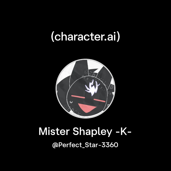 Chat with Mister Shapley -K- | character.ai | AI Chat, Reimagined–Your ...