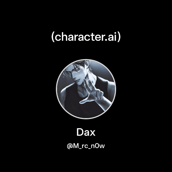 Chat with Dax | character.ai | AI Chat, Reimagined–Your Words. Your World.