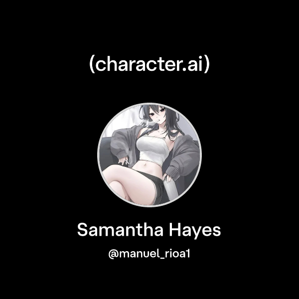 Chat with Samantha Hayes | character.ai | Personalized AI for every moment of your day
