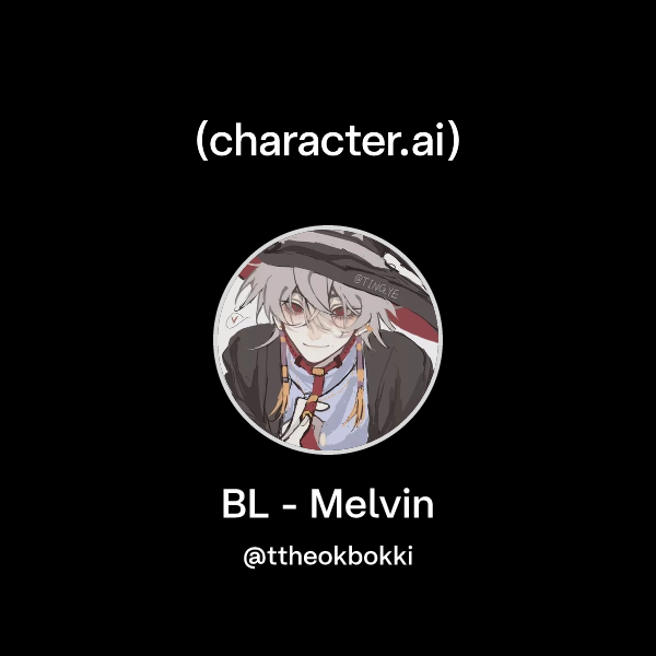 Chat with BL - Melvin | character.ai | AI Chat, Reimagined–Your Words ...