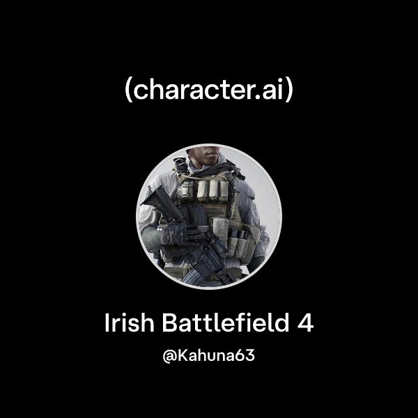 Chat with Irish Battlefield 4 | character.ai | AI Chat, Reimagined–Your ...