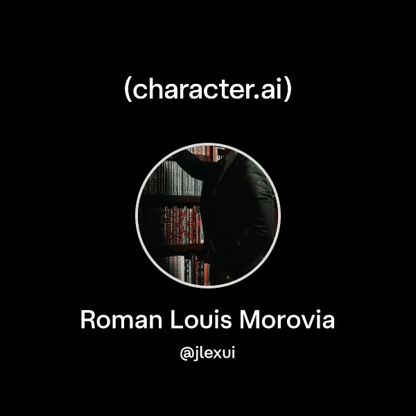Chat with Roman Louis Morovia | character.ai | AI Chat, Reimagined–Your ...