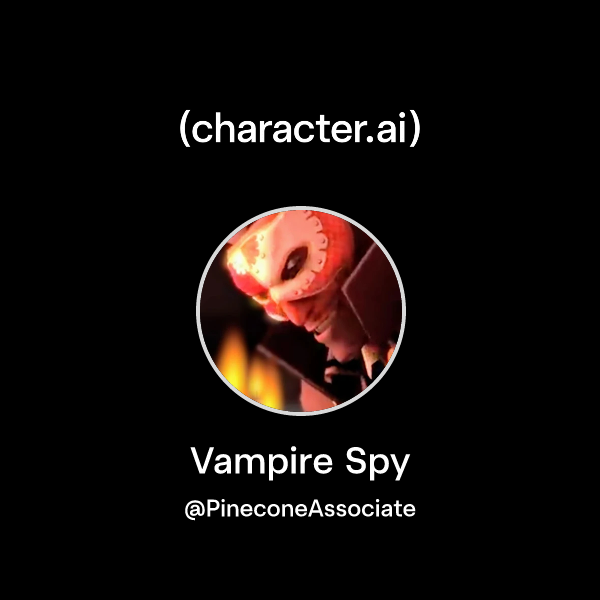 Chat with Vampire Spy | character.ai | Personalized AI for every moment ...