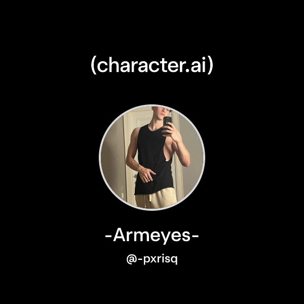 Chat with -Armeyes- | character.ai | AI Chat, Reimagined–Your Words ...