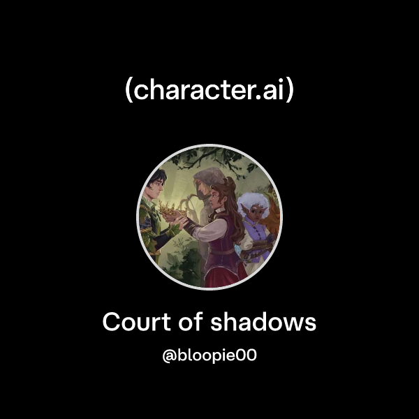 Chat with Court of shadows | character.ai | Personalized AI for every ...