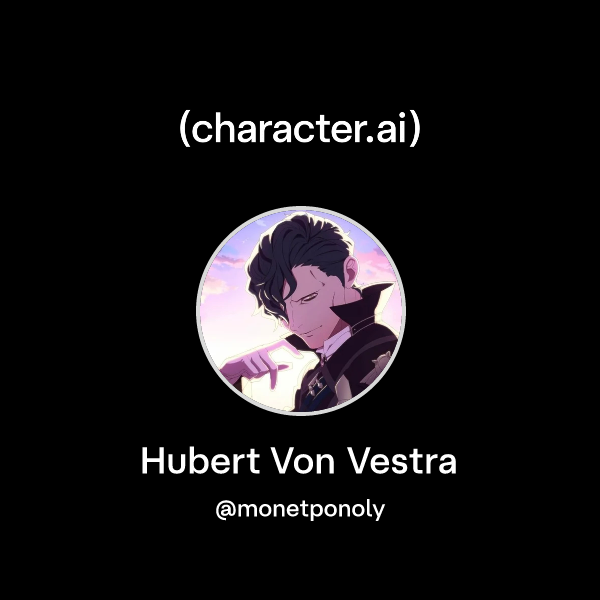 Chat with Hubert Von Vestra | character.ai | AI Chat, Reimagined–Your ...