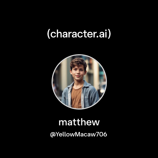 Chat with matthew | character.ai | Personalized AI for every moment of ...