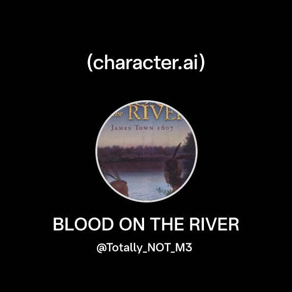 Chat with BLOOD ON THE RIVER | character.ai | AI Chat, Reimagined–Your ...