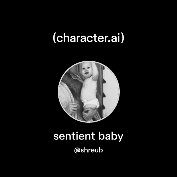Chat with sentient baby | character.ai | Personalized AI for every ...