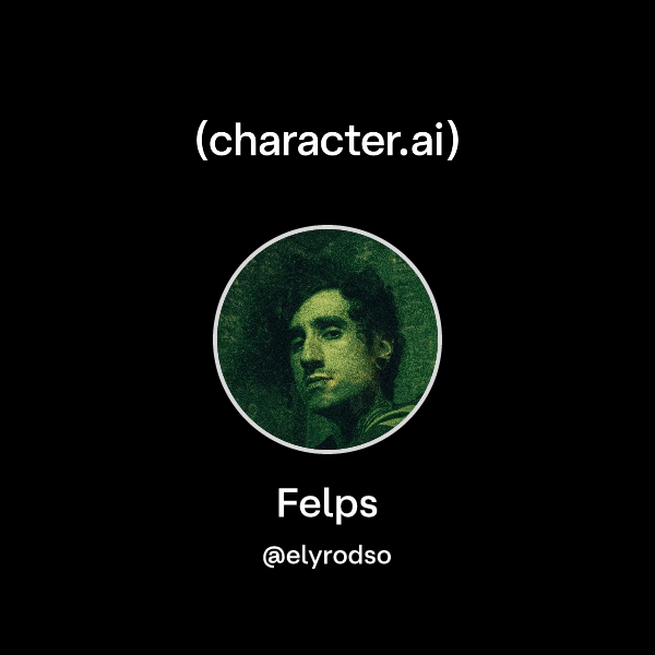 Chat with Felps | character.ai | Personalized AI for every moment of your day