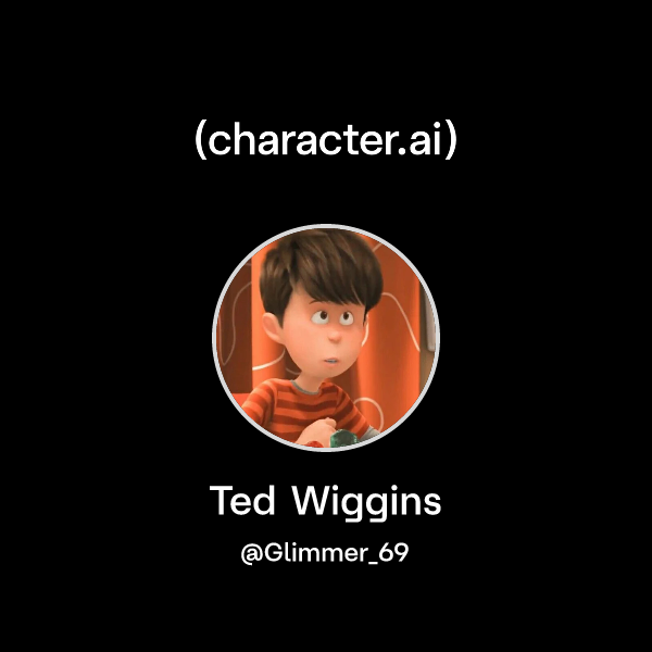 Chat with Ted Wiggins | character.ai | Personalized AI for every moment ...
