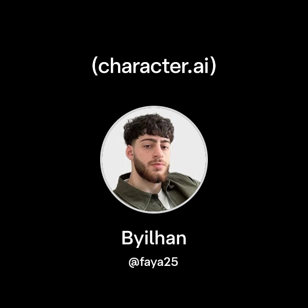 Chat with Byilhan | character.ai | Personalized AI for every moment of ...