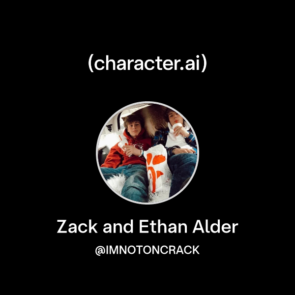 Chat with Zack and Ethan Alder | character.ai | Personalized AI for ...
