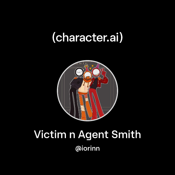 Chat with Victim n Agent Smith | character.ai | Personalized AI for every moment of your day
