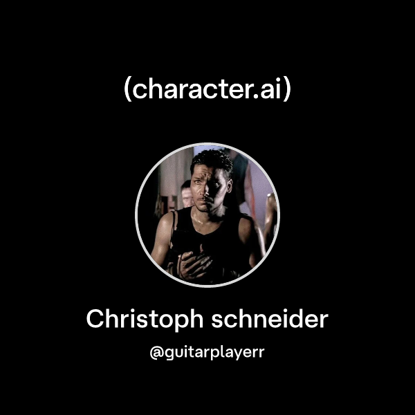 Chat with Christoph schneider | character.ai | AI Chat, Reimagined–Your ...