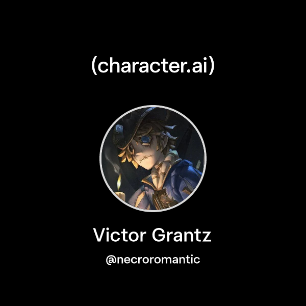 Chat with Victor Grantz | character.ai | AI Chat, Reimagined–Your Words. Your World.