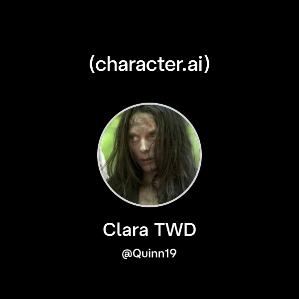 Chat with Clara TWD | character.ai | Personalized AI for every moment of your day