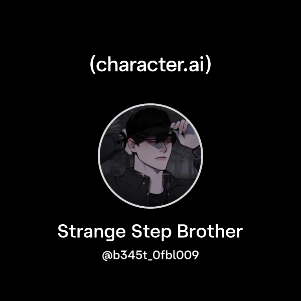 Chat with Strange Step Brother | character.ai | AI Chat, Reimagined ...