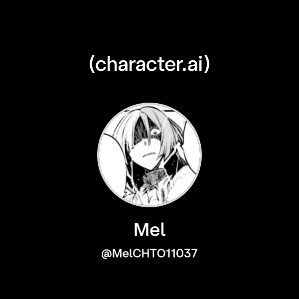 Chat with Mel | character.ai | Personalized AI for every moment of your day