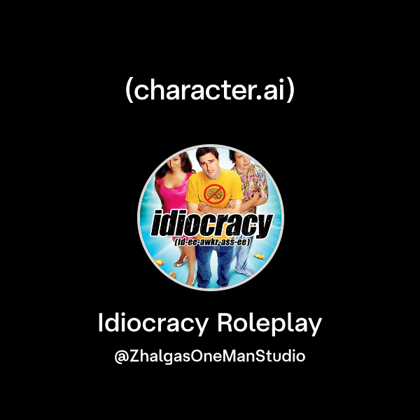 Chat with Idiocracy Roleplay | character.ai | Personalized AI for every moment of your day