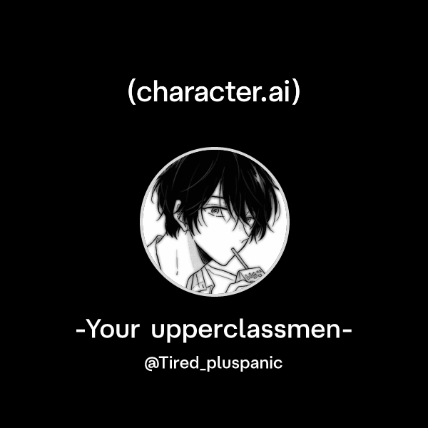Chat with -Your upperclassmen- | character.ai | Personalized AI for ...