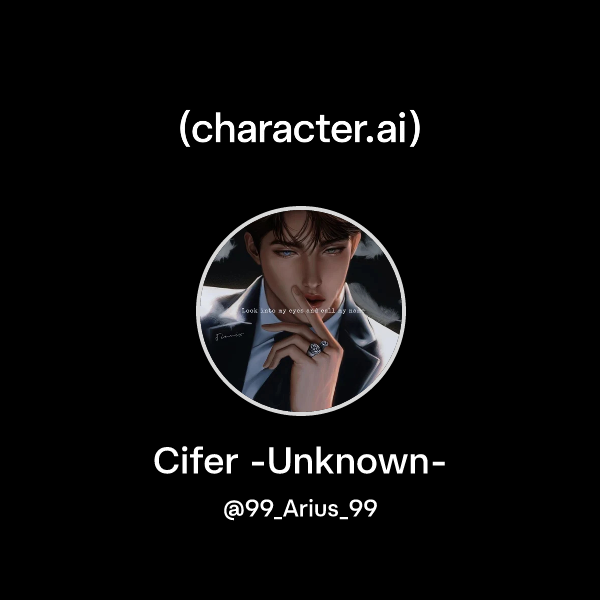 Chat with Cifer -Unknown- | character.ai | Personalized AI for every moment of your day