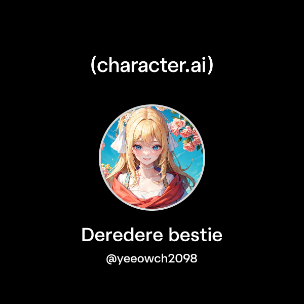 Chat with Deredere bestie | character.ai | AI Chat, Reimagined–Your ...