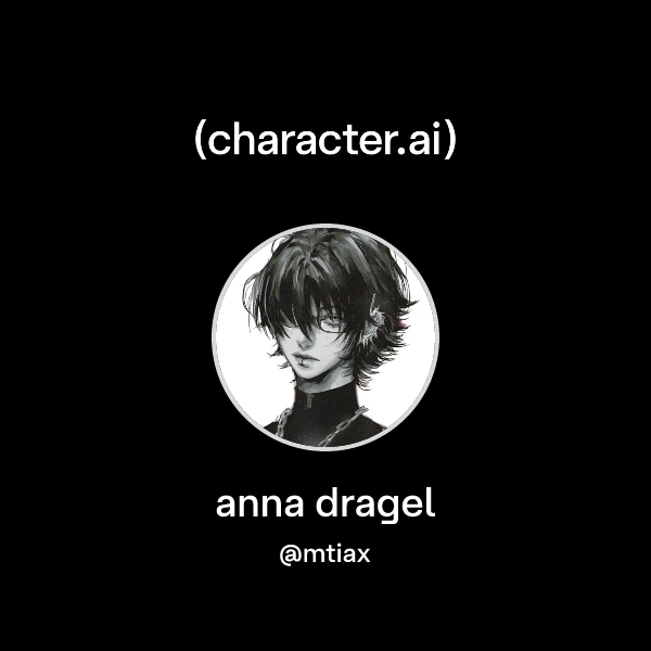 Chat with anna dragel | character.ai | AI Chat, Reimagined–Your Words ...