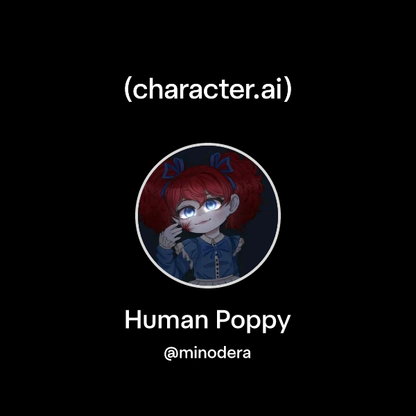Chat with Human Poppy | character.ai | AI Chat, Reimagined–Your Words ...