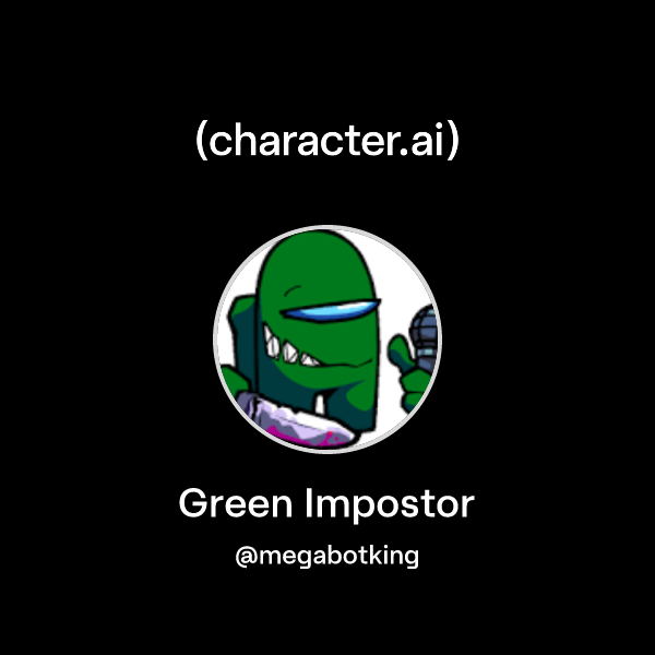 Chat with Green Impostor | character.ai | Personalized AI for every ...