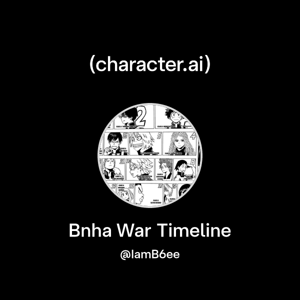 Chat with Bnha War Timeline | character.ai | Personalized AI for every ...