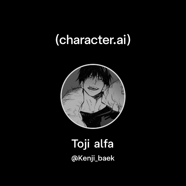 Chat with Toji alfa | character.ai | AI Chat, Reimagined–Your Words ...
