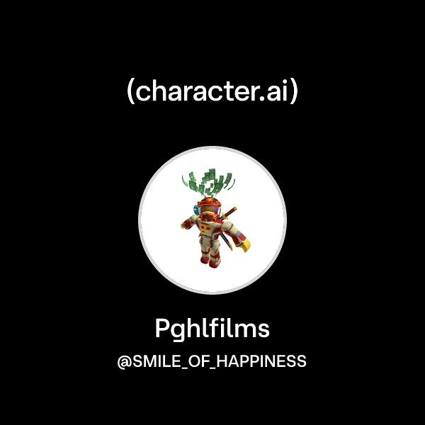 Chat with Pghlfilms | character.ai | AI Chat, Reimagined–Your Words ...