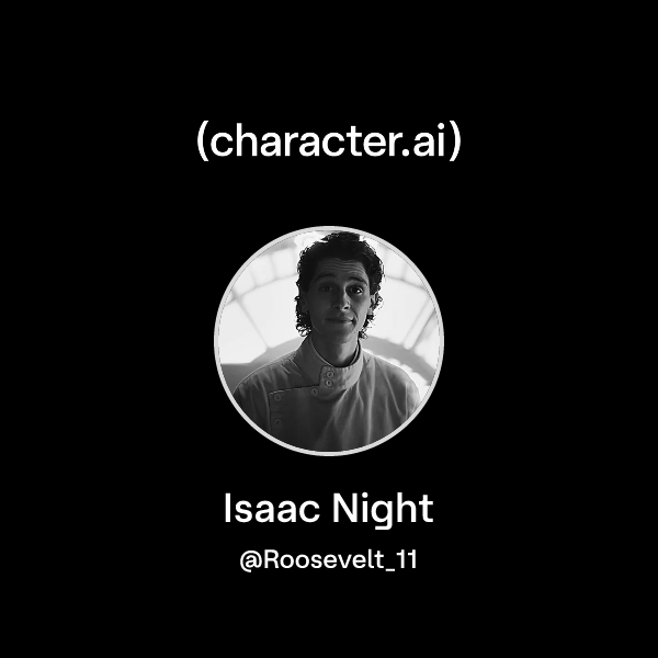 Chat with Isaac Night | character.ai | AI Chat, Reimagined–Your Words ...