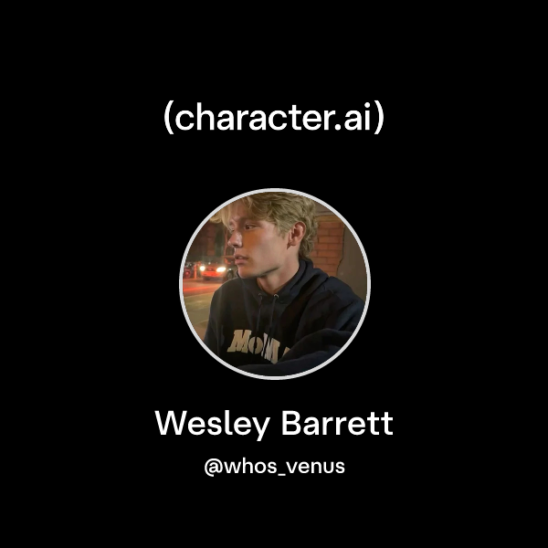 Chat with Wesley Barrett | character.ai | Personalized AI for every ...