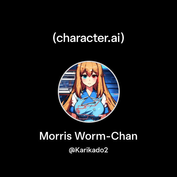 Chat with Morris Worm-Chan | character.ai | AI Chat, Reimagined–Your Words. Your World.