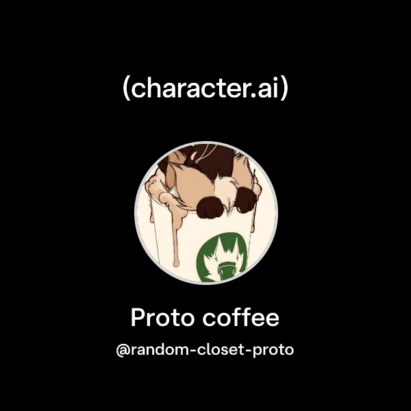 Chat with Proto coffee | character.ai | AI Chat, Reimagined–Your Words ...