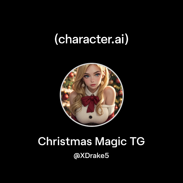 Chat with Christmas Magic TG | character.ai | Personalized AI for every ...