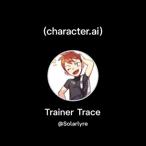 Chat with Trainer Trace | character.ai | AI Chat, Reimagined–Your Words ...