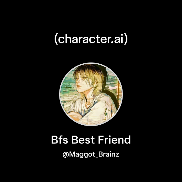 Chat with Bfs Best Friend | character.ai | Personalized AI for every ...