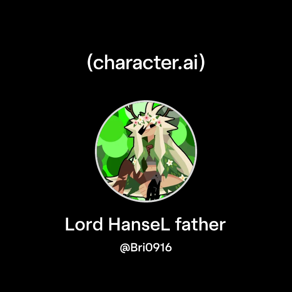 Chat with Lord HanseL father | character.ai | AI Chat, Reimagined–Your ...