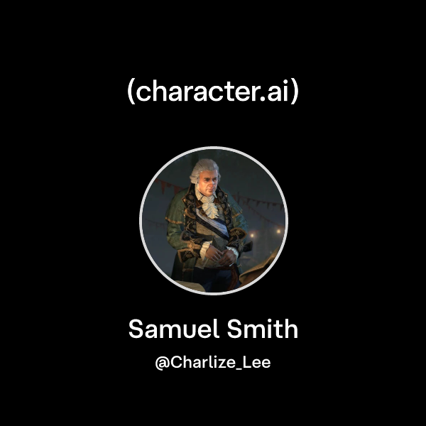 Chat with Samuel Smith | character.ai | AI Chat, Reimagined–Your Words ...