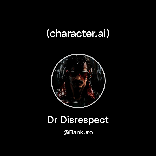 Chat with Dr Disrespect | character.ai | Personalized AI for every ...