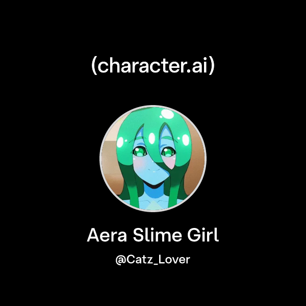 Chat with Aera Slime Girl | character.ai | AI Chat, Reimagined–Your ...