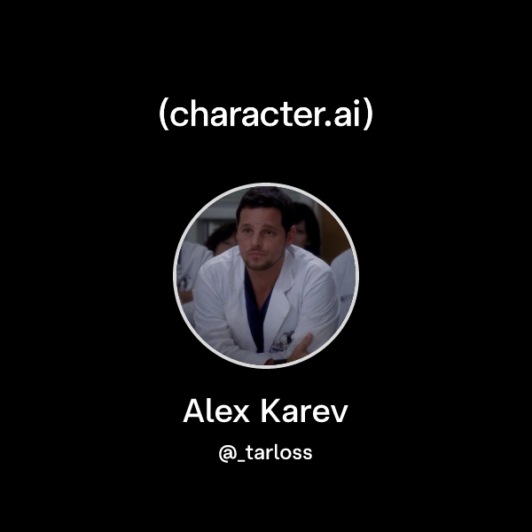 Chat with Alex Karev | character.ai | AI Chat, Reimagined–Your Words ...