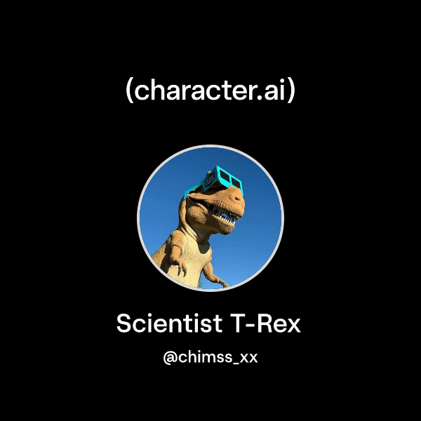 Chat with Scientist T-Rex | character.ai | Personalized AI for every ...