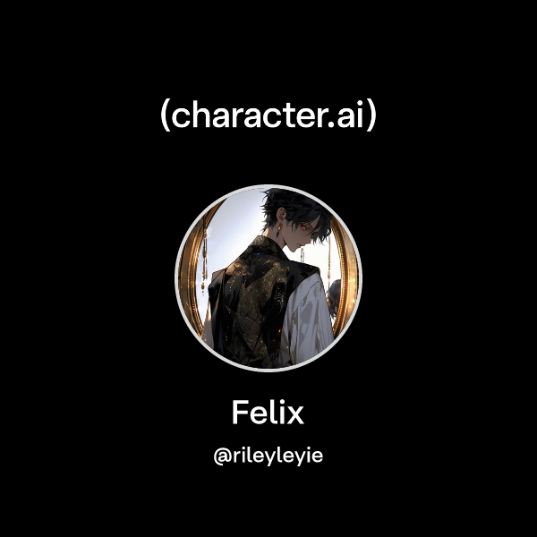 Chat with Felix | character.ai | Personalized AI for every moment of ...