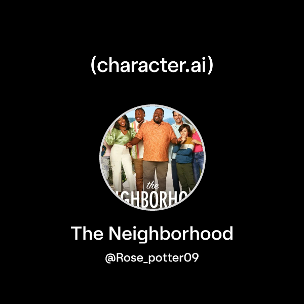 Chat with The Neighborhood | character.ai | Personalized AI for every ...